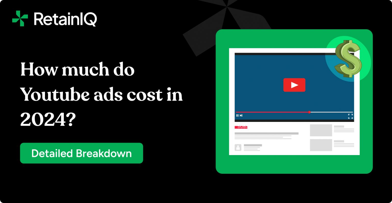 How much do Youtube Ads Cost in 2024? [Detailed Guide] - RetainIQ