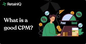 What is a Good CPM? Tips to Optimize Your Ad Spend Effectively - RetainIQ